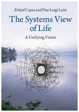 The Systems View of Life: A Unifying Vision — Apeiron Centre